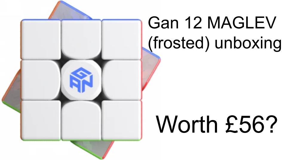 Gan 12 MAGLEV Frosted unboxing | Is it really worth £56?