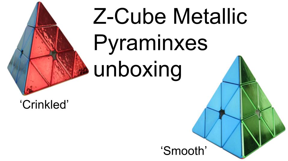 Daniel Evans Z-Cube Metallic Pyraminx M unboxing Z-Cube have released a ...
